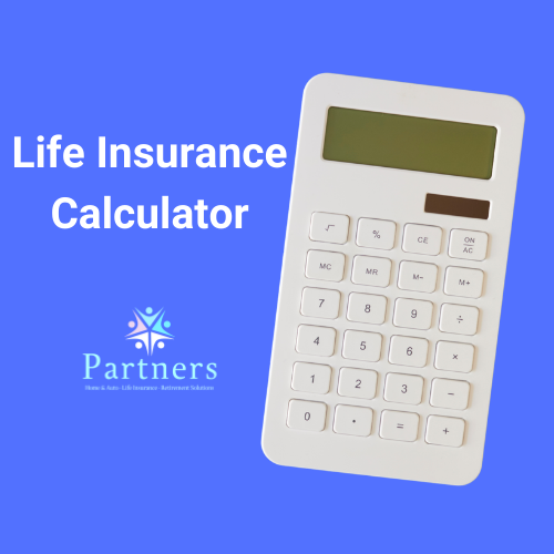Life Insurance Calculator - Partners Insurance, Inc. Life Insurance Calculator - Partners Insurance, Inc.